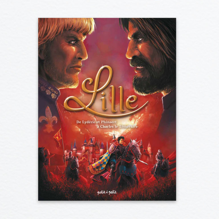 Lille Tome 1 - De Lydéric et Phinaert à Charles le Téméraire