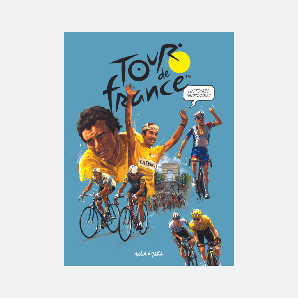 Histoires incroyables du Tour de France - Éditions Petit à Petit